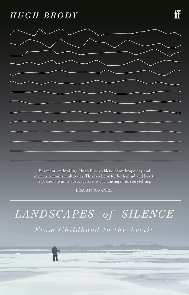 Landscapes of Silence: From Childhood to the Arctic by Hugh Brody ...